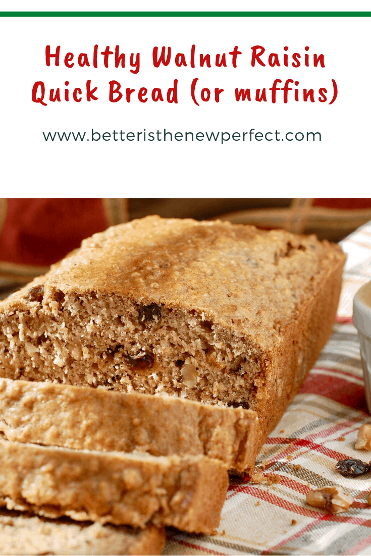 Healthy Walnut Raisin Quick Bread - Better Is the New Perfect